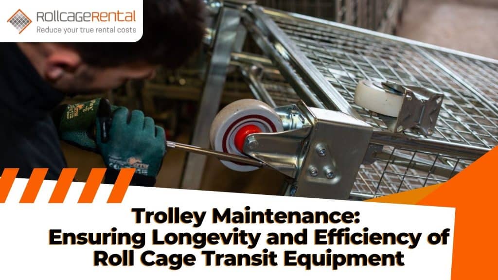 Trolley Maintenance: Ensuring Longevity and Efficiency