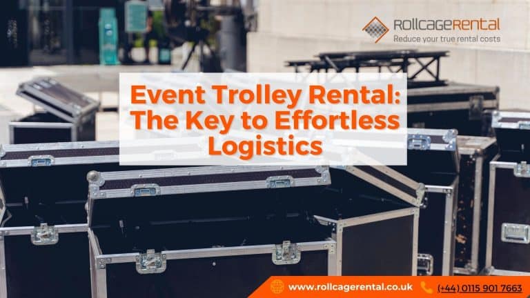 Event Trolley Rental: The Key to Effortless Logistics - Roll Cage Rental