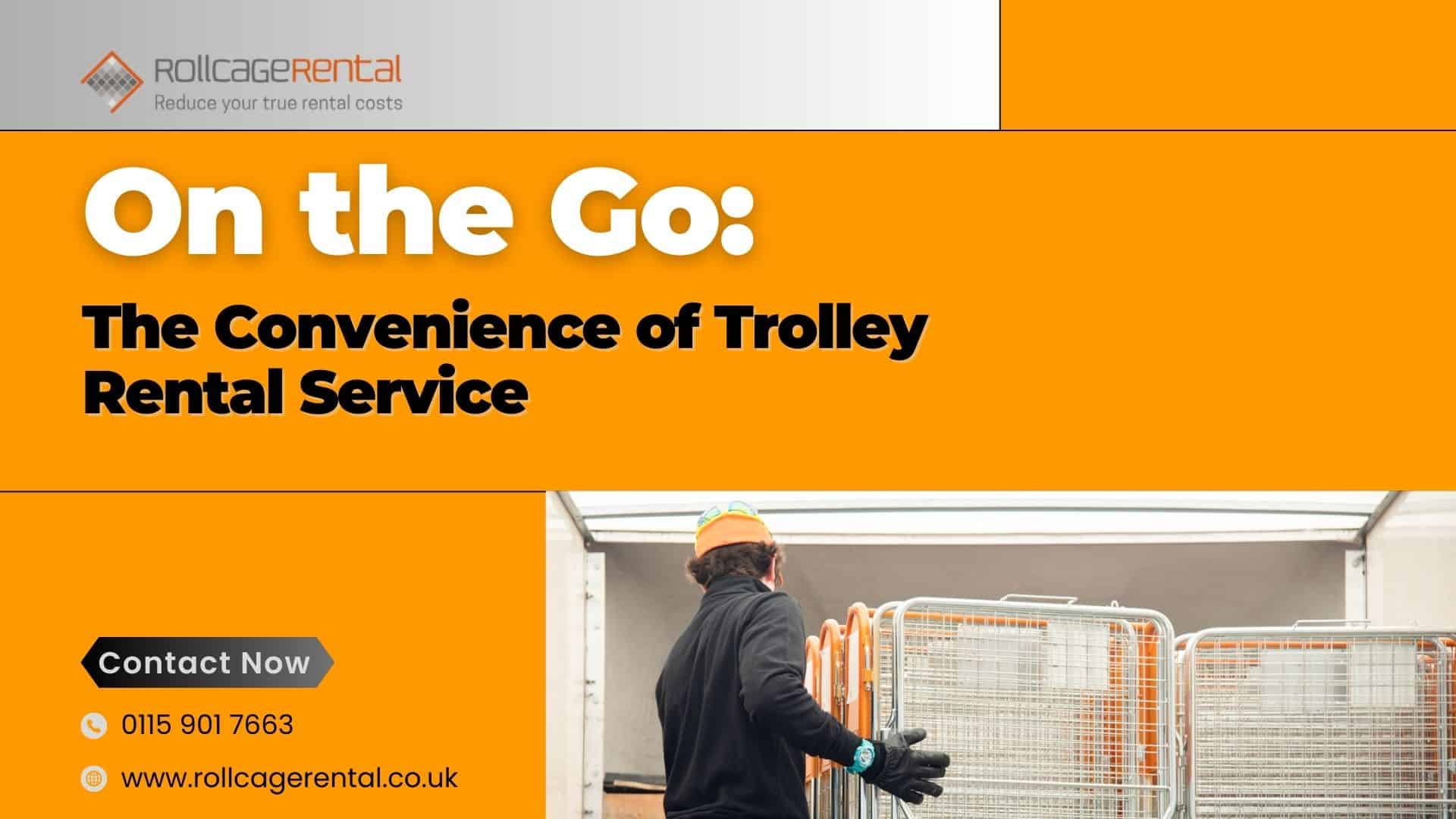 On the Go: The Convenience of Trolley Rental Service - Roll Cage Rental