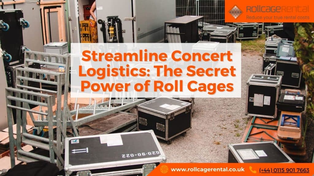 Streamline Concert Logistics: The Secret Power of Roll Cages - Roll ...