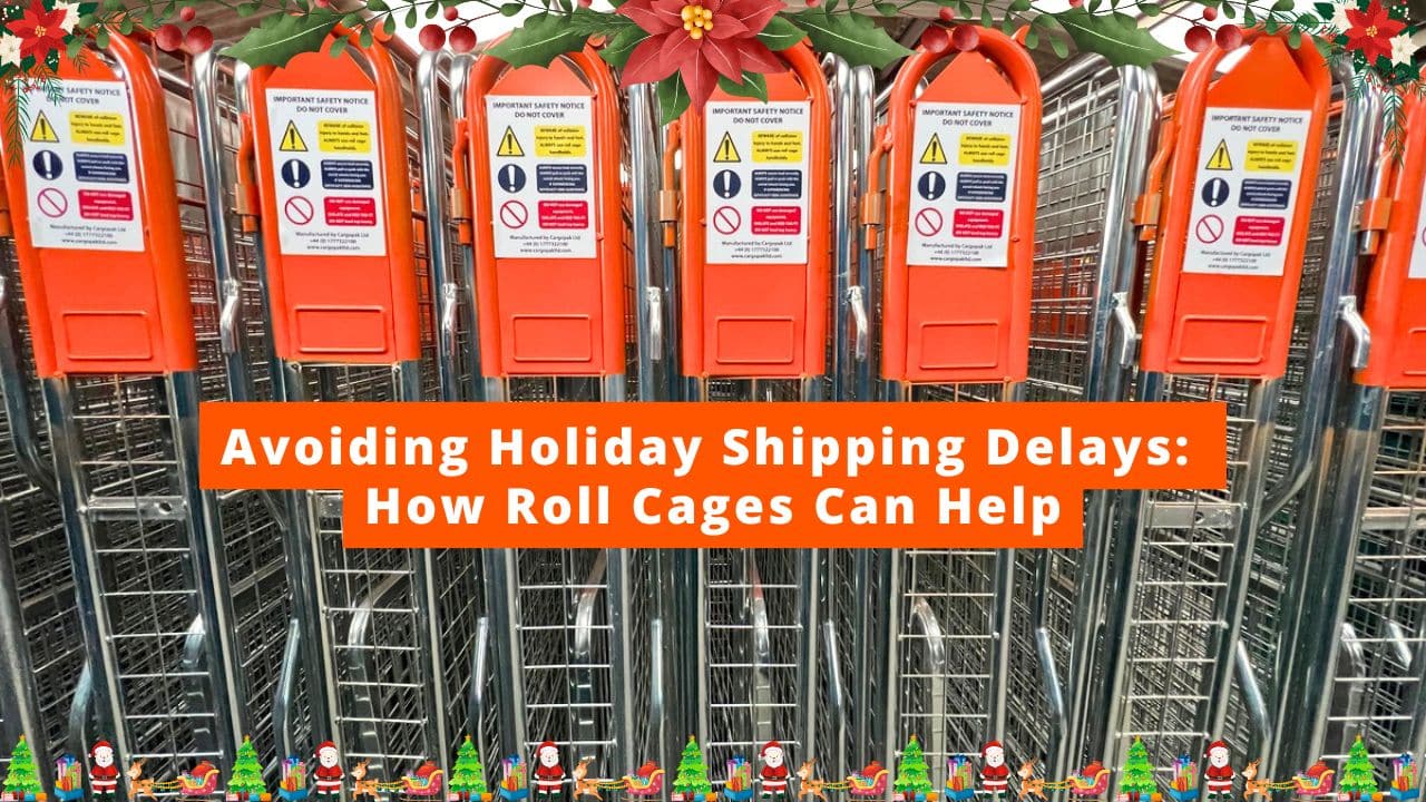 Avoiding Holiday Shipping Delays: How Roll Cages Can Help - Roll Cage ...